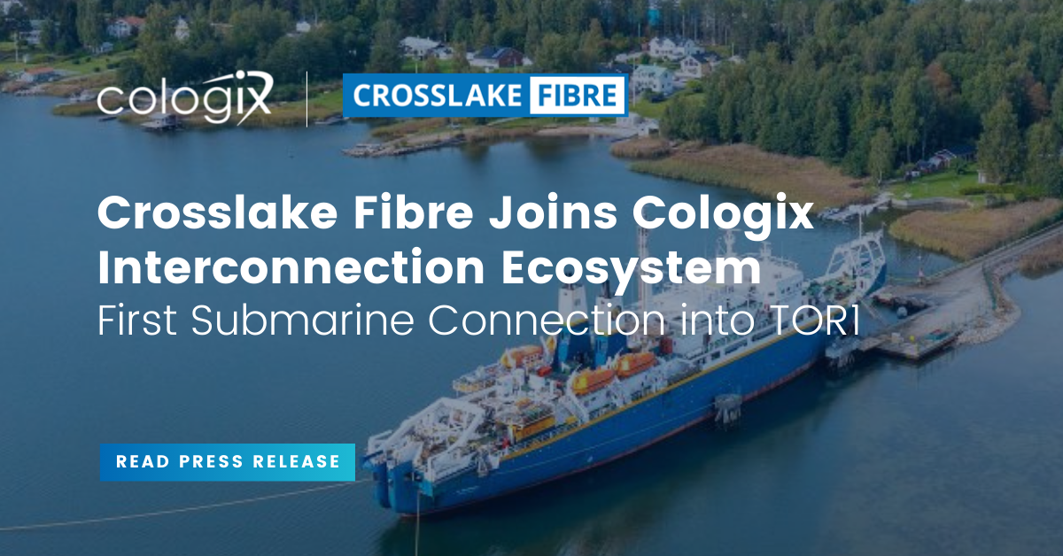 Crosslake Fibre Joins Cologix Interconnection Ecosystem, Bringing ...