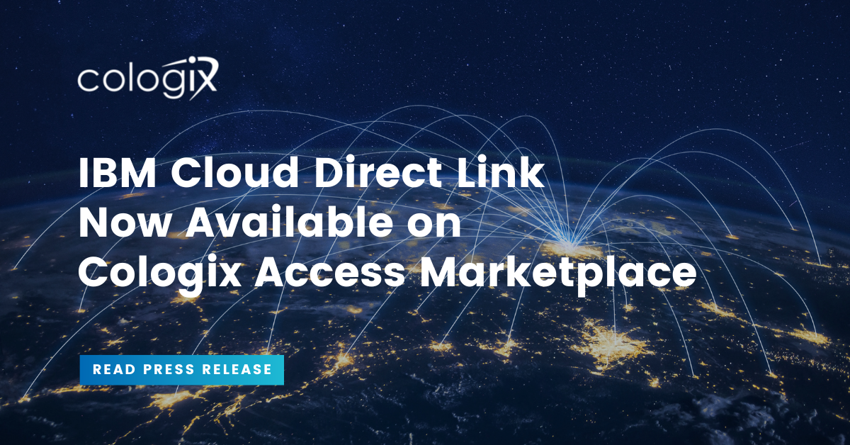 IBM Cloud Direct Link Now Available on Cologix Access Marketplace - Cologix