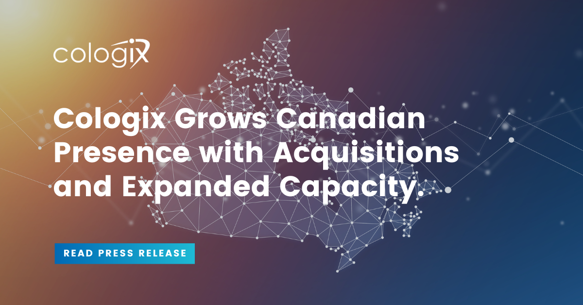 Cologix Grows Canadian Presence with Acquisitions and Expanded Capacity ...