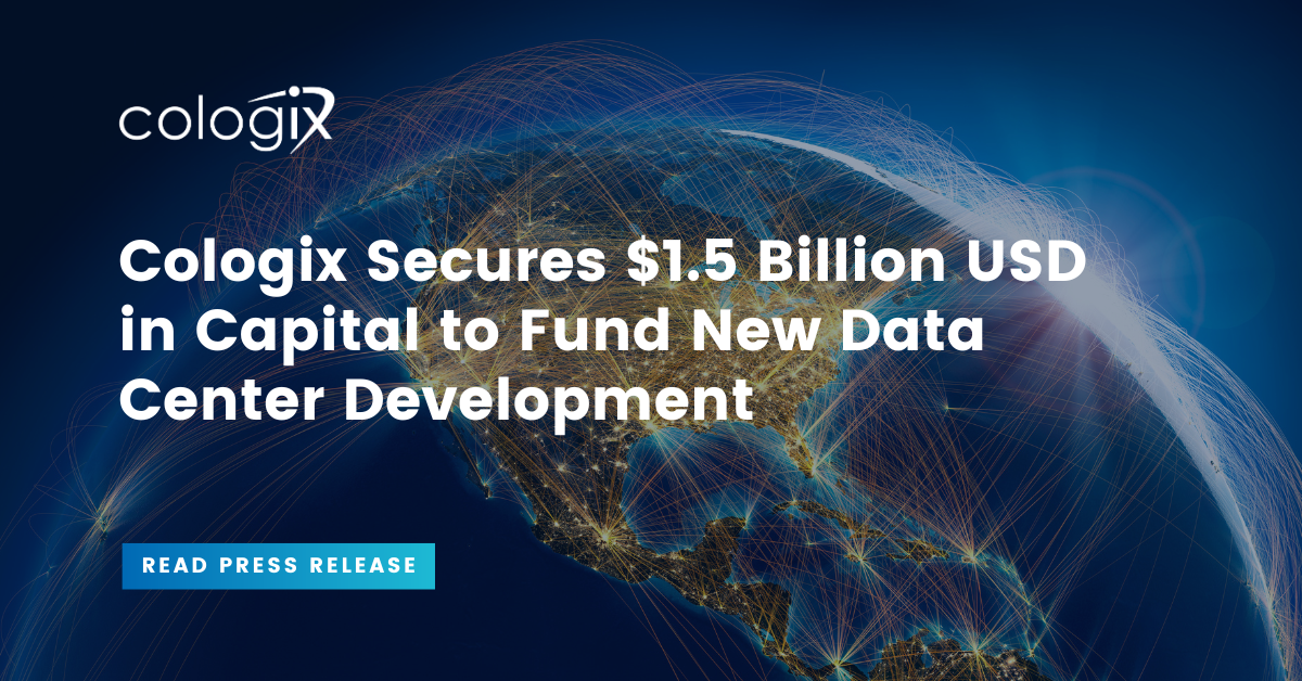Cologix Secures $1.5 Billion USD in Capital to Fund New Data Center ...