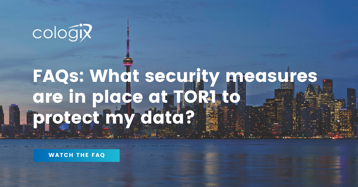 FAQs: What security measures are in place at TOR1 to protect my data? - Cologix